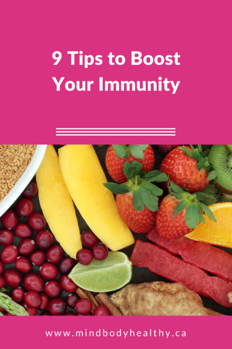 9 Tips to Boost Your Immunity - Mind Body Healthy Holistic Nutrition